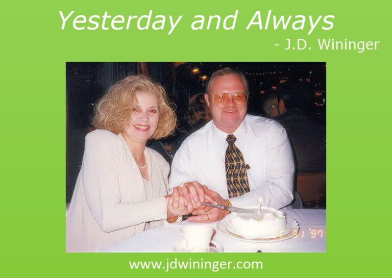 Yesterday and Always - J.D. Wininger, Christian Author