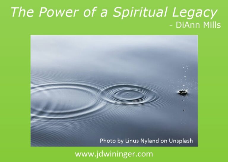 The Power of a Spiritual Legacy - J.D. Wininger, Christian Author